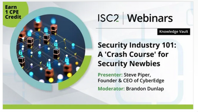 Webinar: Security Industry 101: A 'Crash Course' f... - ISC2 Community